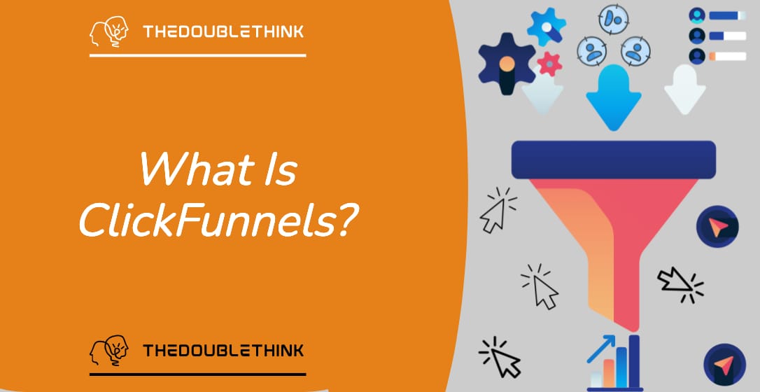 What Is ClickFunnels?..What's It Used For? Do You Need It?